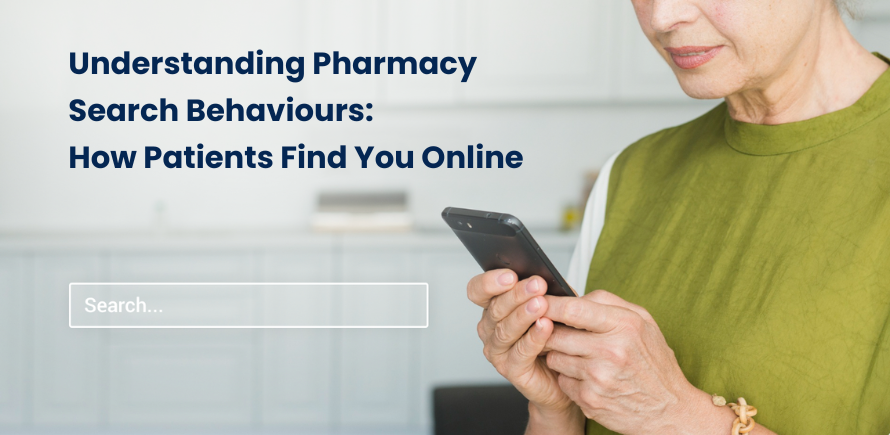 Understanding Pharmacy Search Behaviours: How Patients Find You Online ...